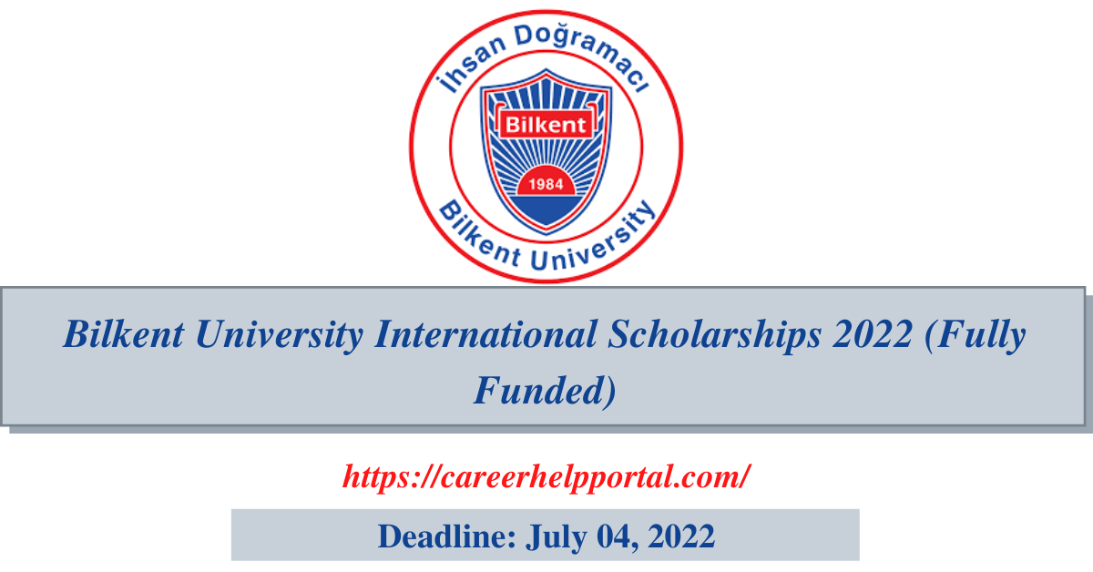Bilkent University International Scholarships 2022 (Fully Funded ... Bilkent University International Scholarships 2022 (Fully Funded ...